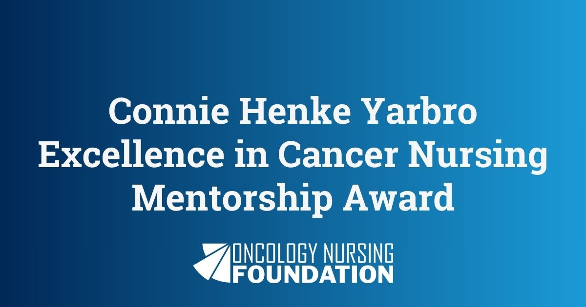 Connie Henke Yarbro Excellence in Cancer Nursing Mentorship Award ...
